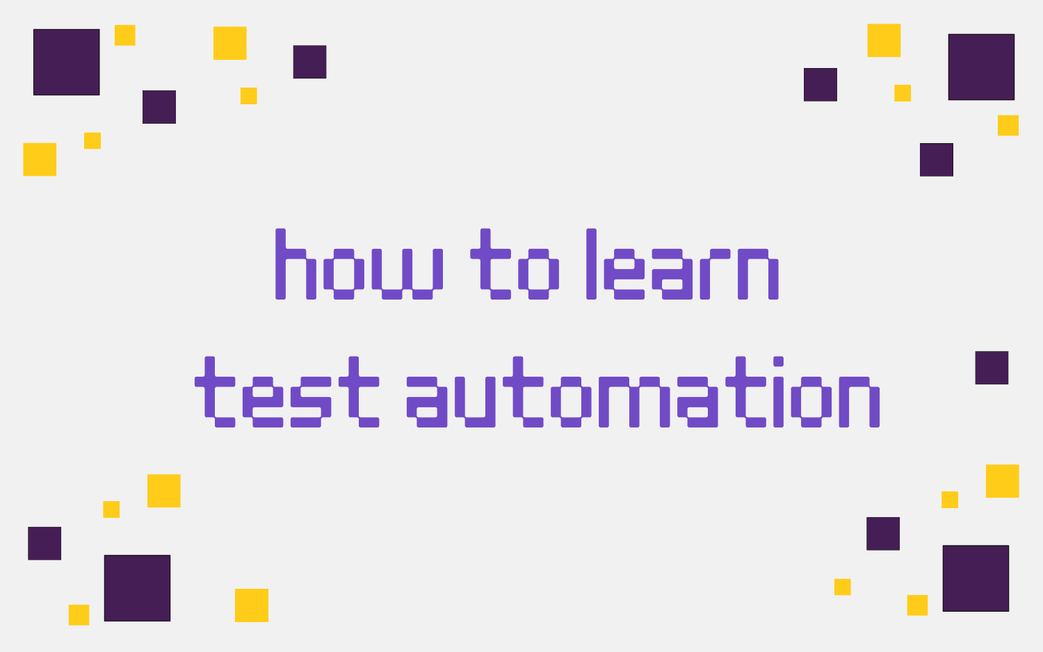 How to Test? Learn Test Automation in 2025