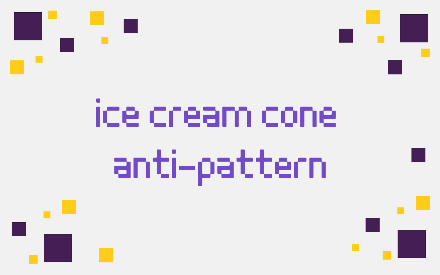 Ice Cream Cone Anti Pattern: A Deep Dive