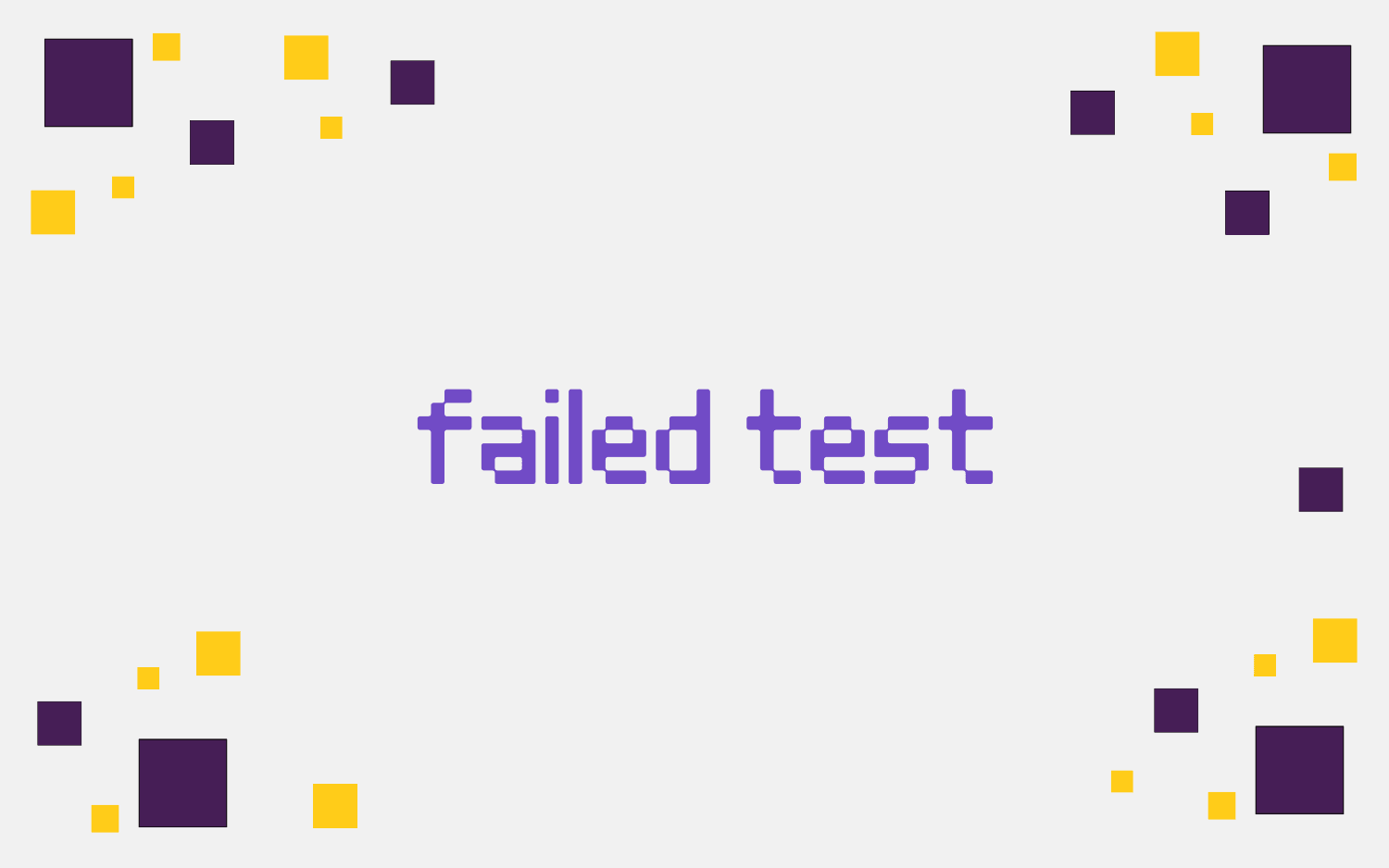Failed Test: What To Do When Your Test Fails?