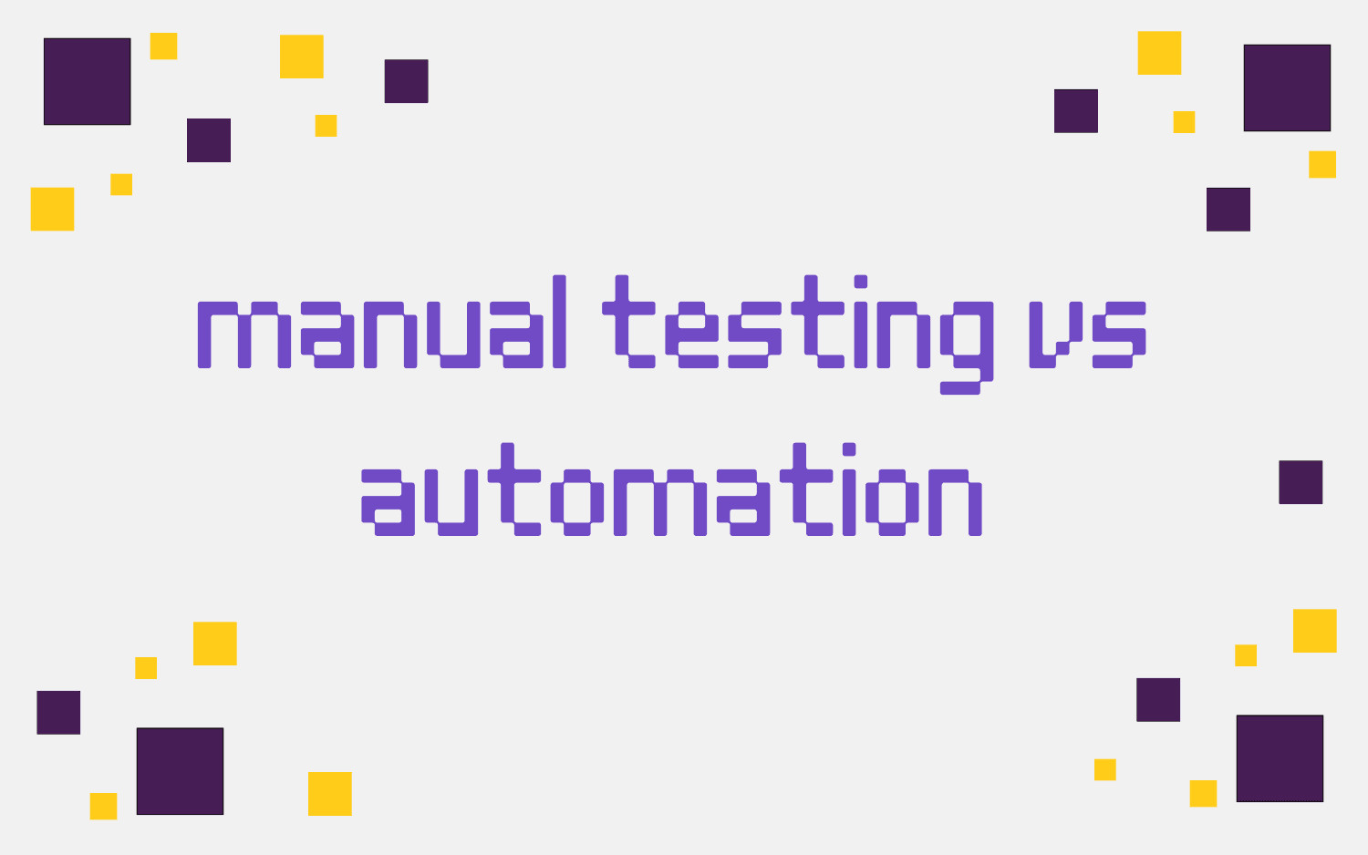 Manual Vs Automation Testing Whats The Right Strategy